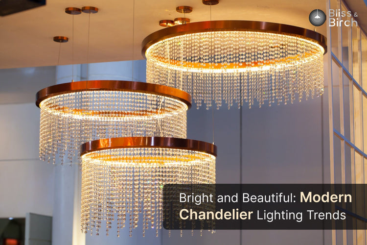 Bright and Beautiful: 5 Modern Chandelier Lighting Trends | Bliss and Birch